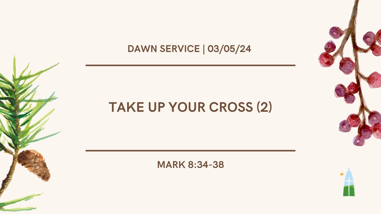 03.05.2024 - Dawn Service - Take Up Your Cross (2) - YouTube