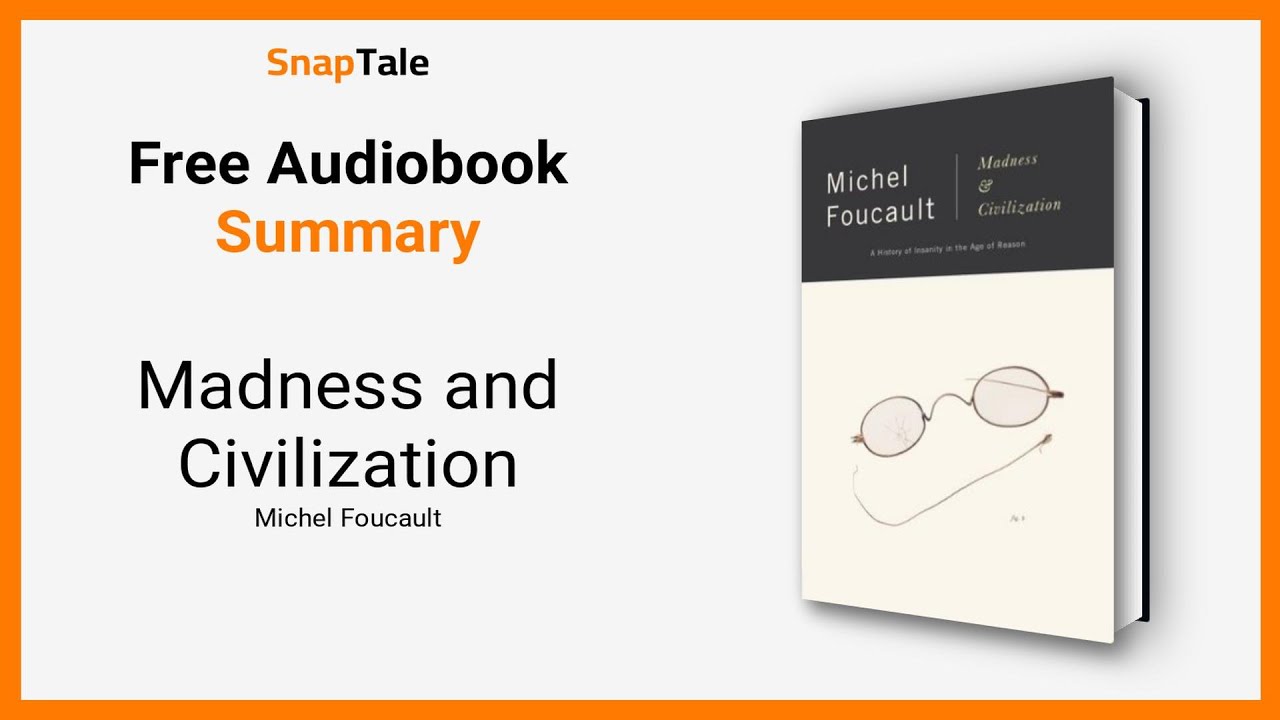 Madness and Civilization by Michel Foucault: 7 Minute Summary - YouTube