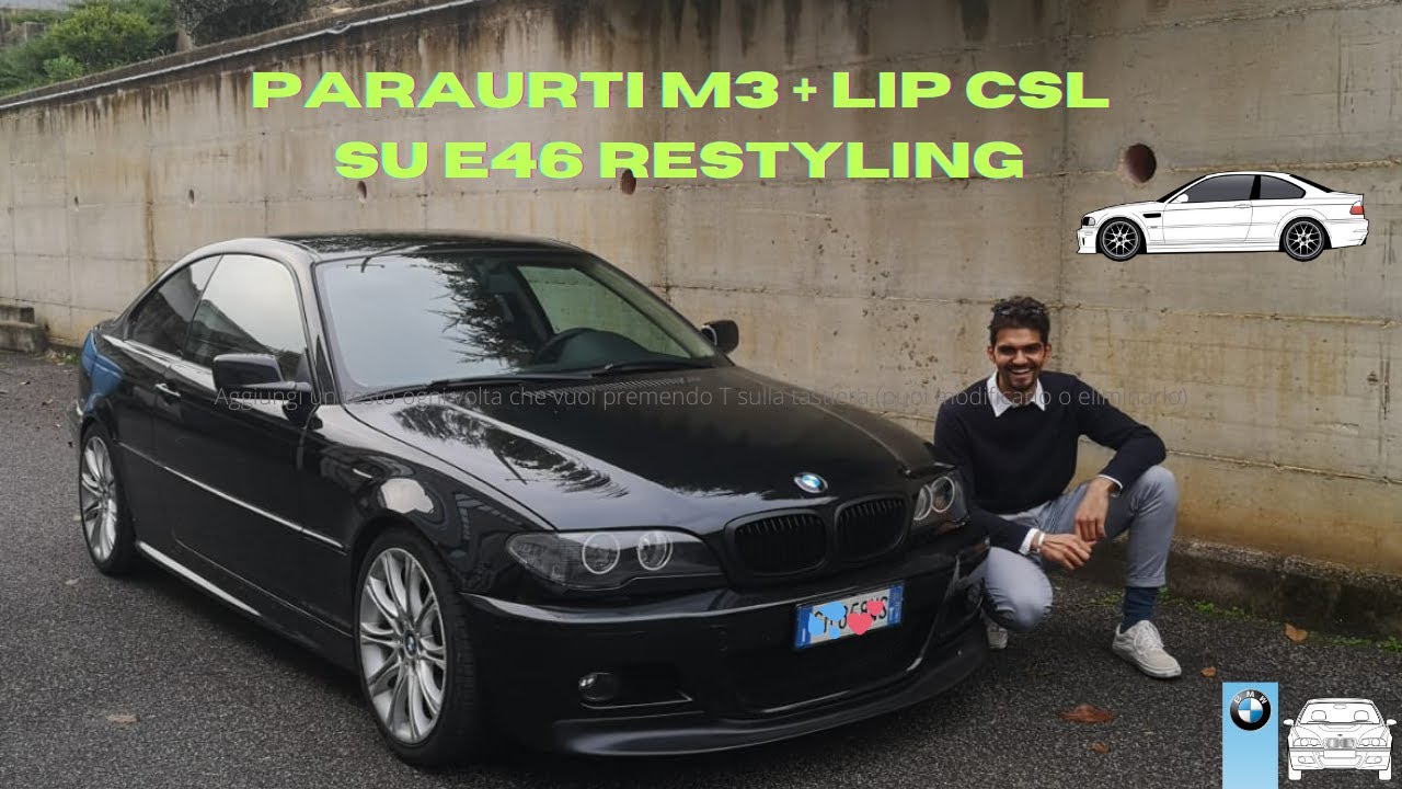 PARAURTI M3 + LIP CSL SU E46 COUPE FACELIFT RESTYLING - YouTube