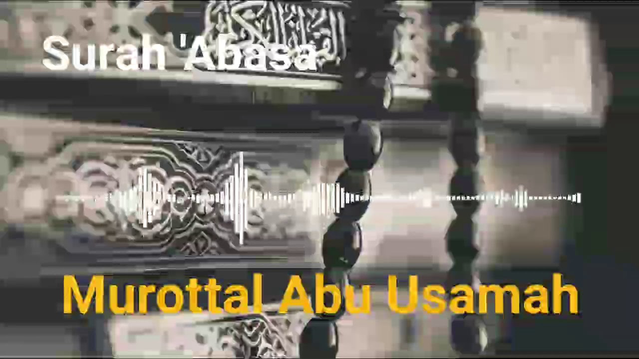Murottal Abu Usamah Merdu Surah Abasa