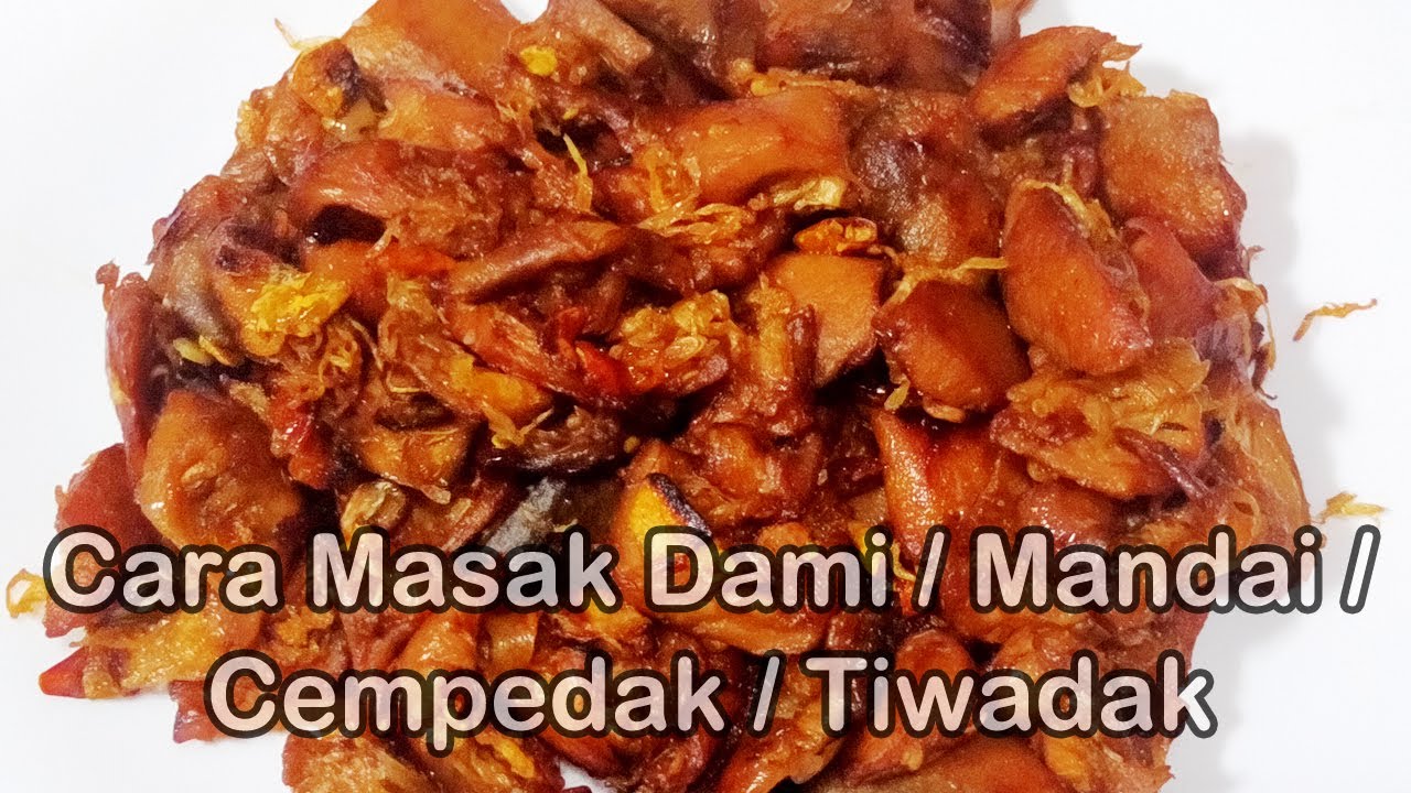 Cara Memasak Dami atau Mandai, Cimpedak, Tiwadak Khas Kalimantan - YouTube