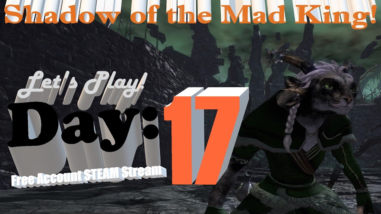 PART 1: Let's Play Day 17 !! The Free STEAM Team Goes to the MAD KING ...