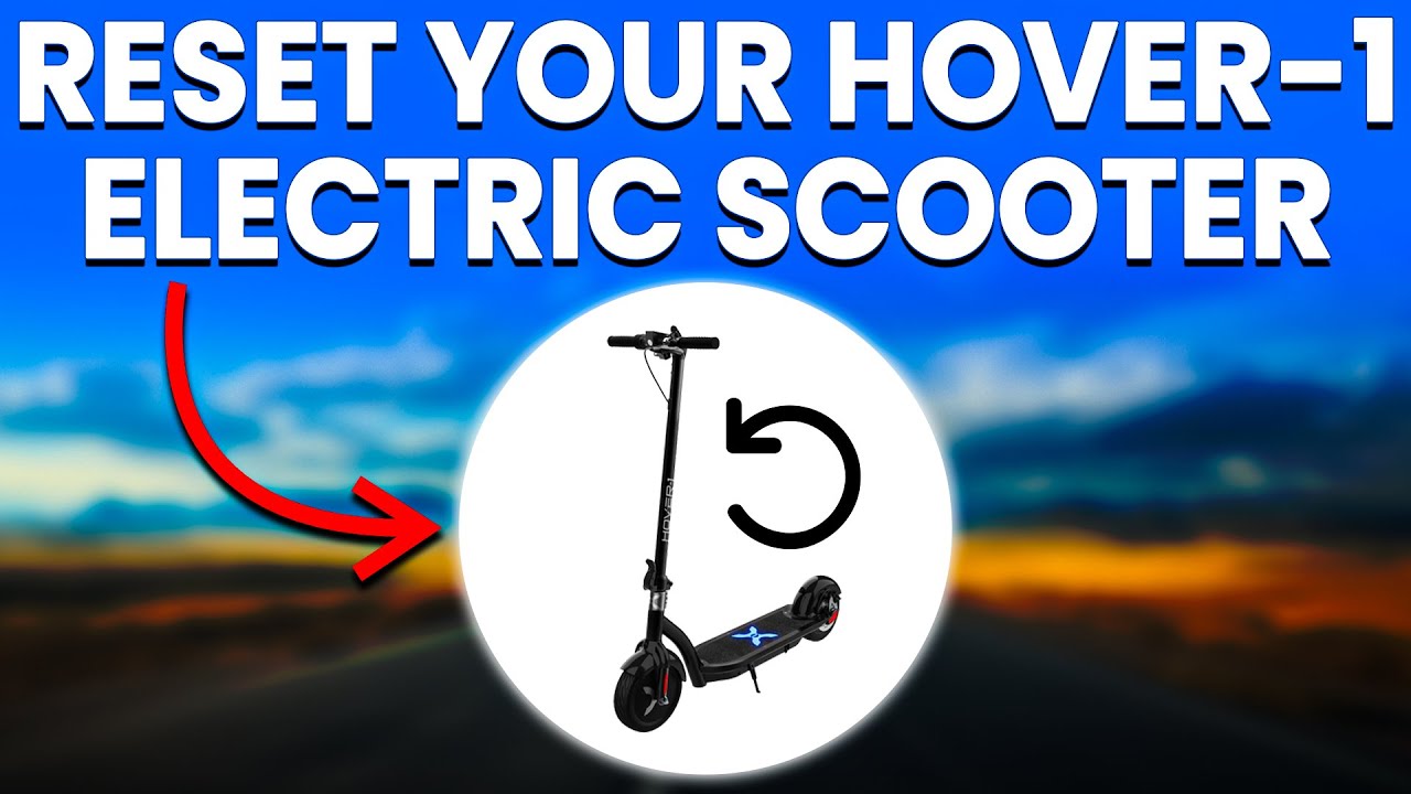 How To Reset Your Hover-1 Electric Scooter (How To Restart Hover-1 ...