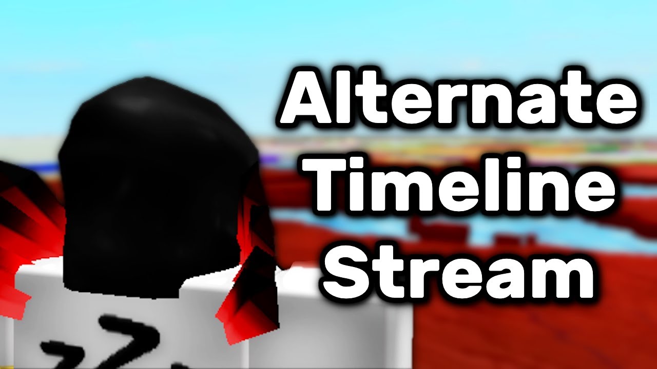 Alternate Timeline Stream (Part 1 1/2) - YouTube