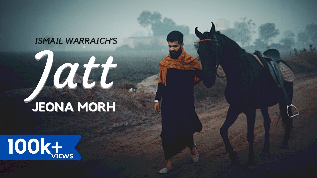 Jatt Jeona Morh (Official Video) | Ismail Warraich | Latest Punjabi ...
