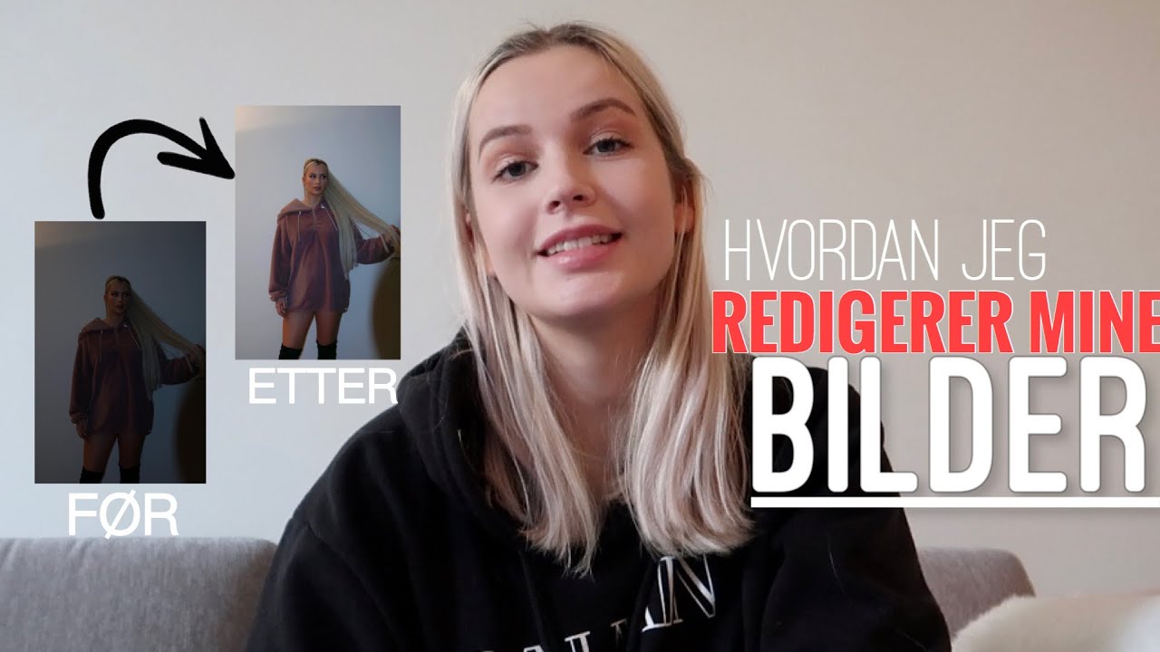 HVORDAN JEG REDIGERER BILDENE MINE!🌸 - YouTube