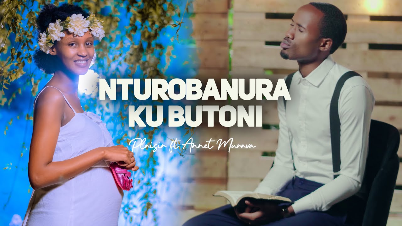 NTUROBANURA KU BUTONI - Plaisir Ft Annette MURAVA - YouTube