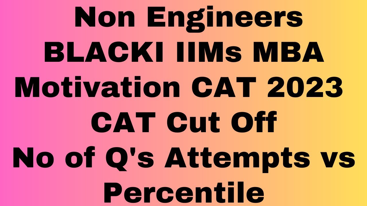 Non Engineers BLACKI IIMs MBA Motivation CAT 2023 | CAT Cut Off | No of ...