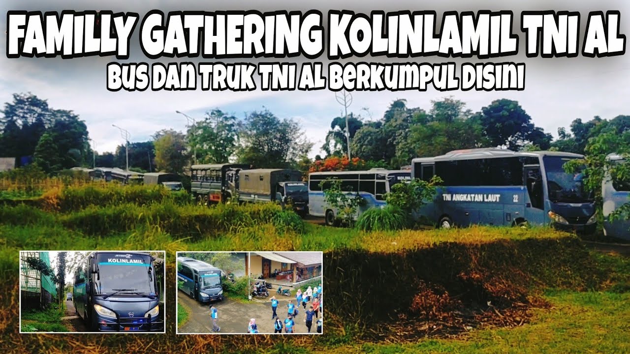 BUS DAN TRUK TNI AL BANYAK SEKALI || IKUT SERTA ACARA FAMILY GATHERING ...