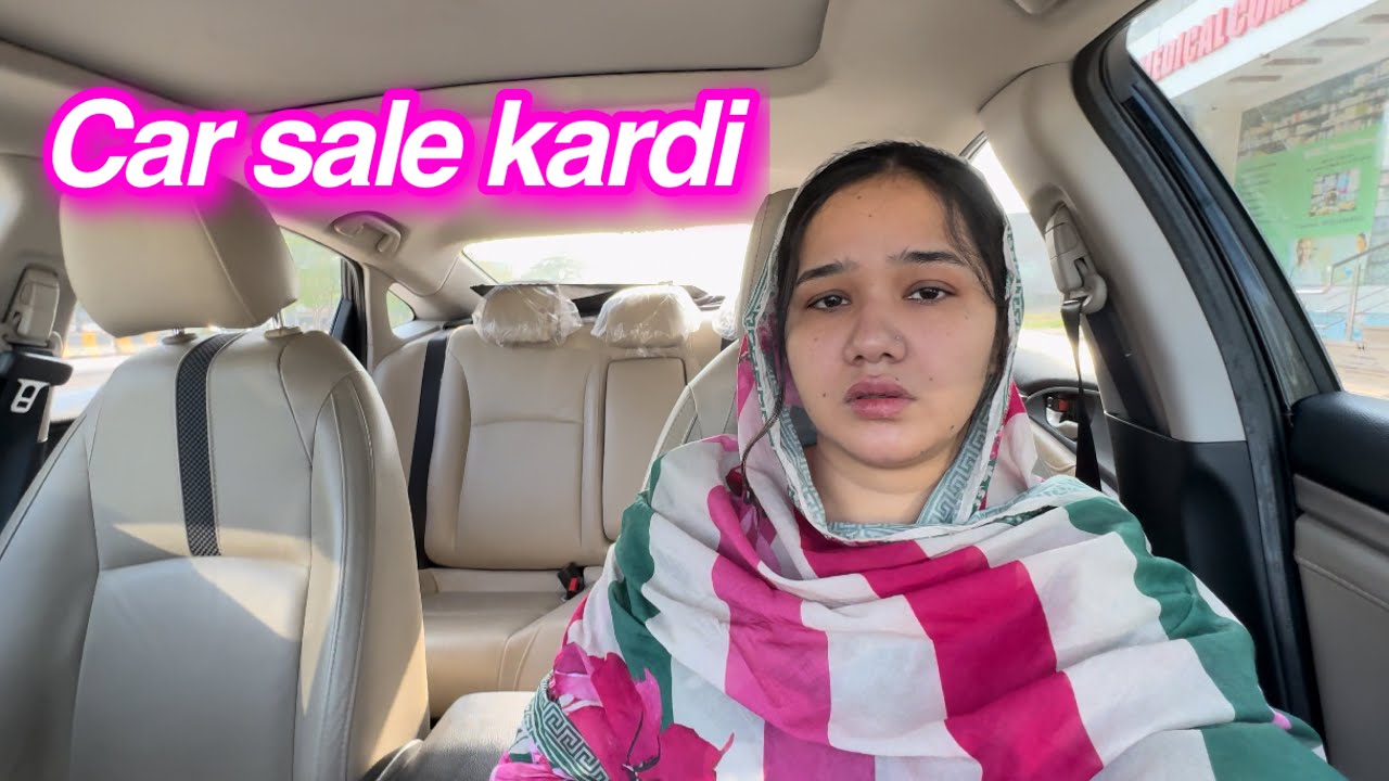 Husband ny meri car sale kardi🥺 | Sitara Yaseen vlog - YouTube