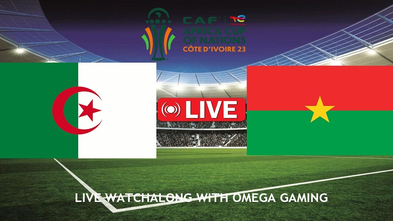 🔴Live🔴ALGERIA VS BURKINA FASO- AFRICA CUP OF NATIONS 2023🔴Live🔴LIVE ...
