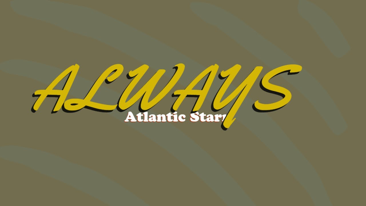 Always - Atlantic Starr (Lyrics) - YouTube