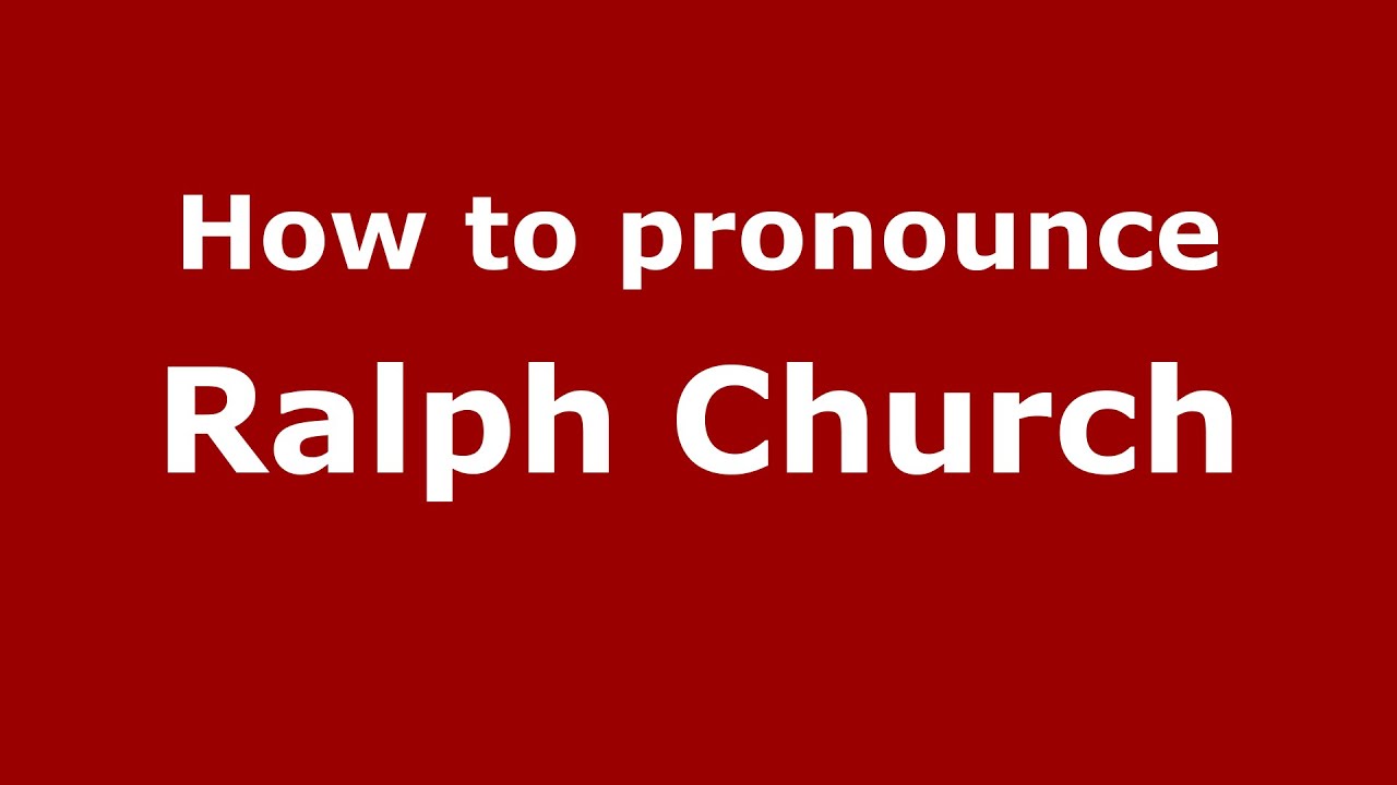 How to pronounce Ralph Church (American English/US) - PronounceNames ...