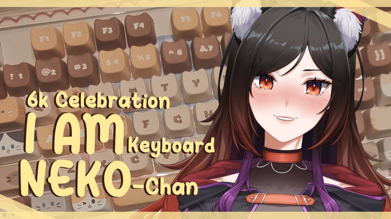 【6K CELEBRATION, 6 JAM】Ganti Keyboard jadi NEKO-CHAN! DST【 Indie Vtuber ...