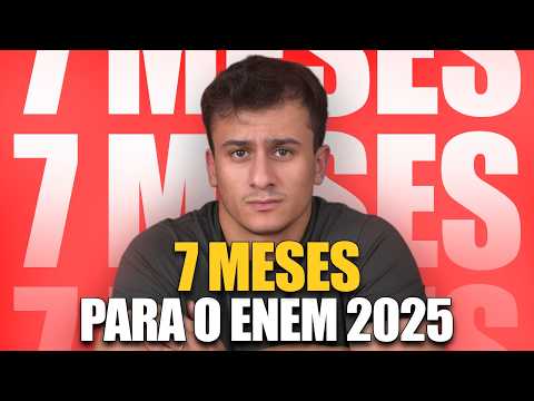 7 meses para o ENEM 2025: como virar o jogo