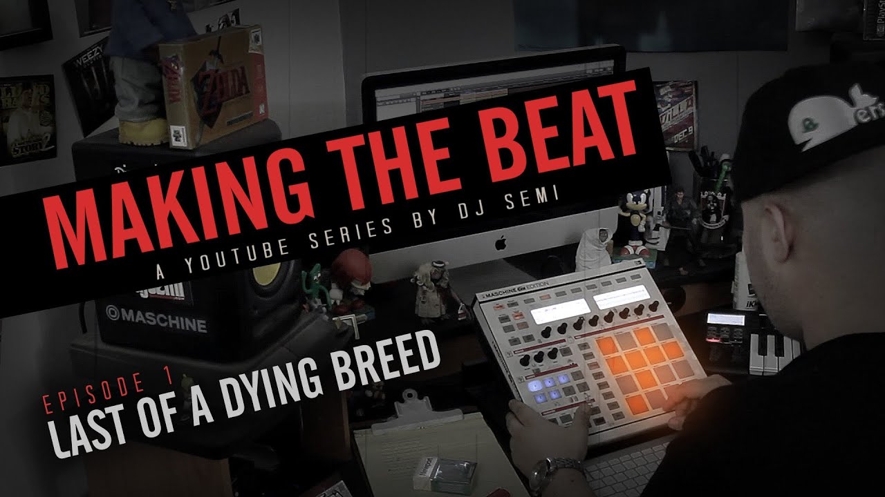DJ Semi: Making The Beat - Ep. 1: Last of A Dying Breed - YouTube