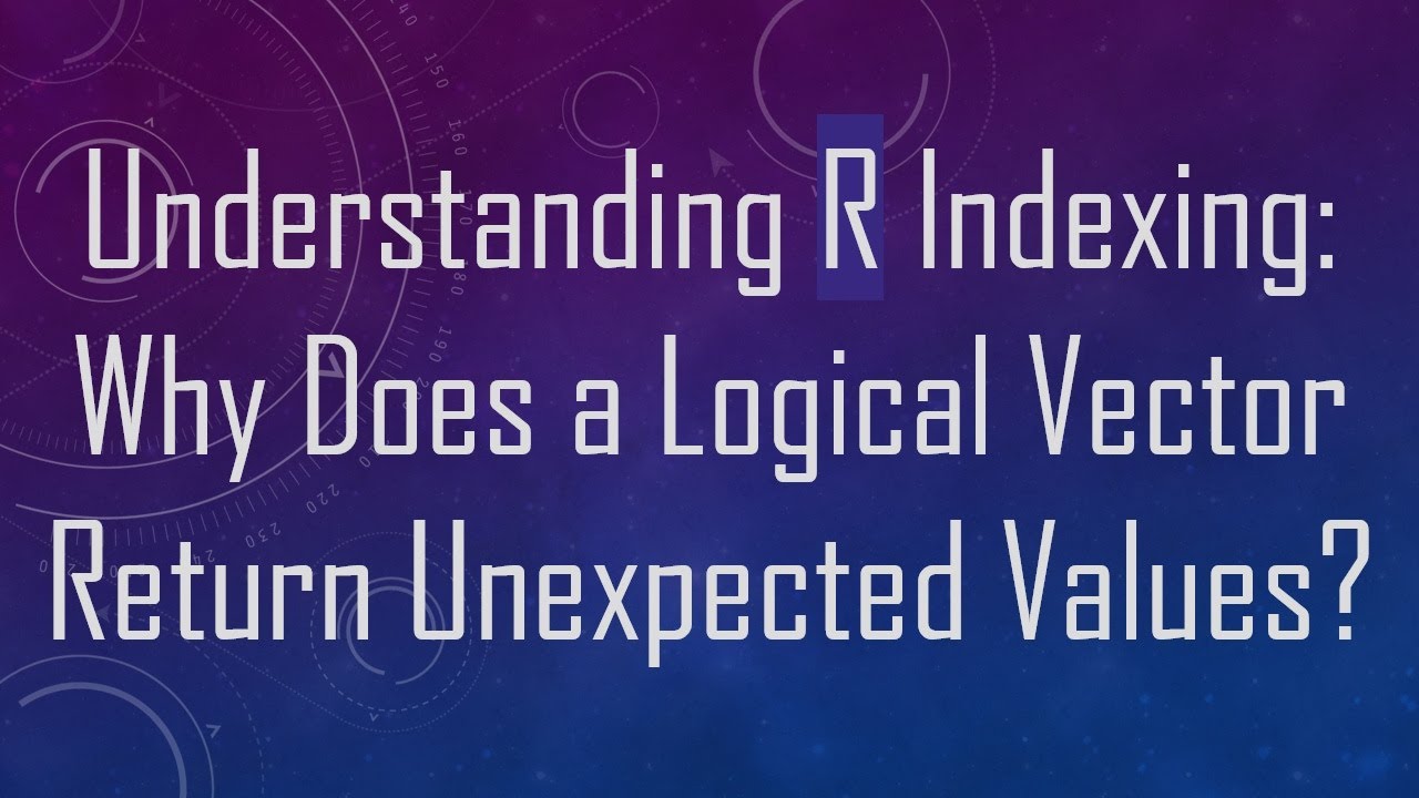 Understanding R Indexing: Why Does a Logical Vector Return Unexpected Values? - YouTube