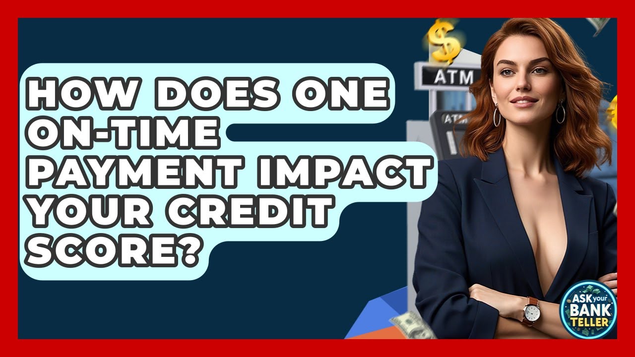 How Does One On-time Payment Impact Your Credit Score? - Ask Your Bank ...