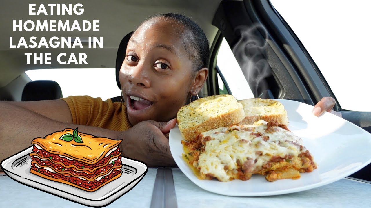 EATING HOMEMADE LASAGNA IN MY CAR - YouTube