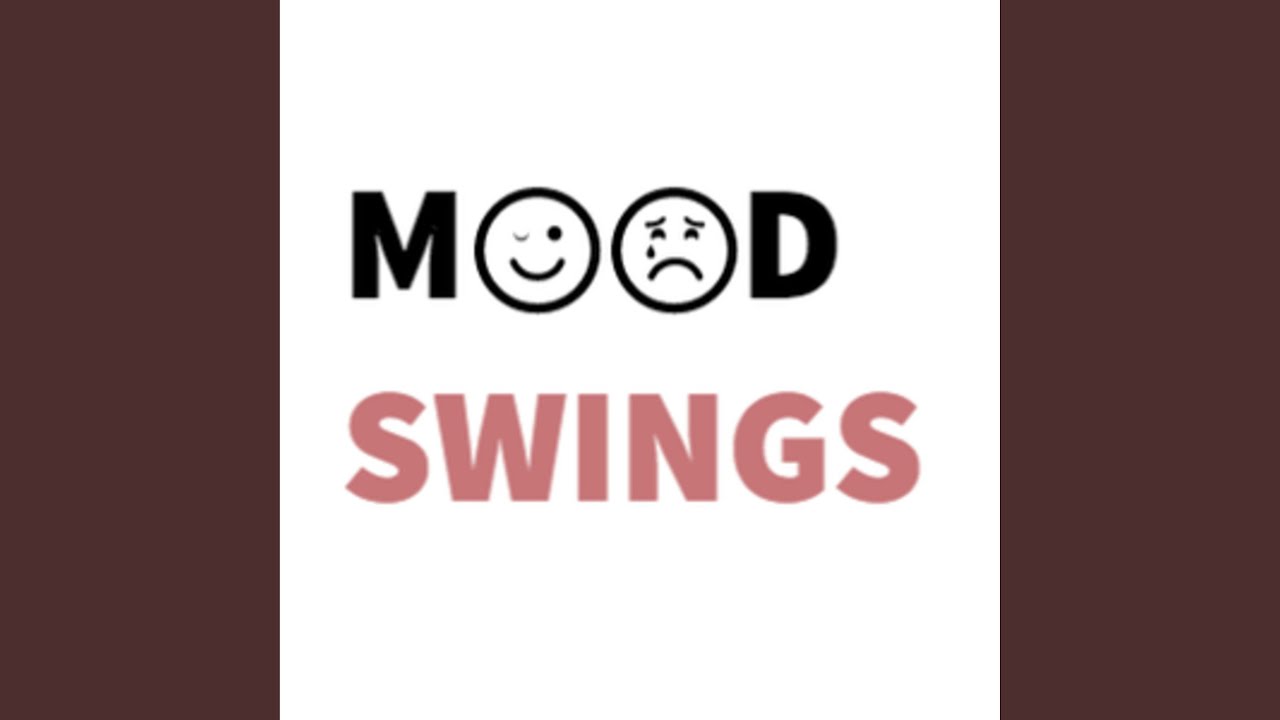 Mood Swings - YouTube