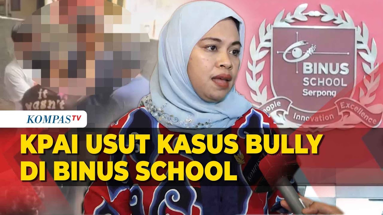 KPAI Bakal Datangi Binus School Serpong Buntut Kasus Bully yang ...