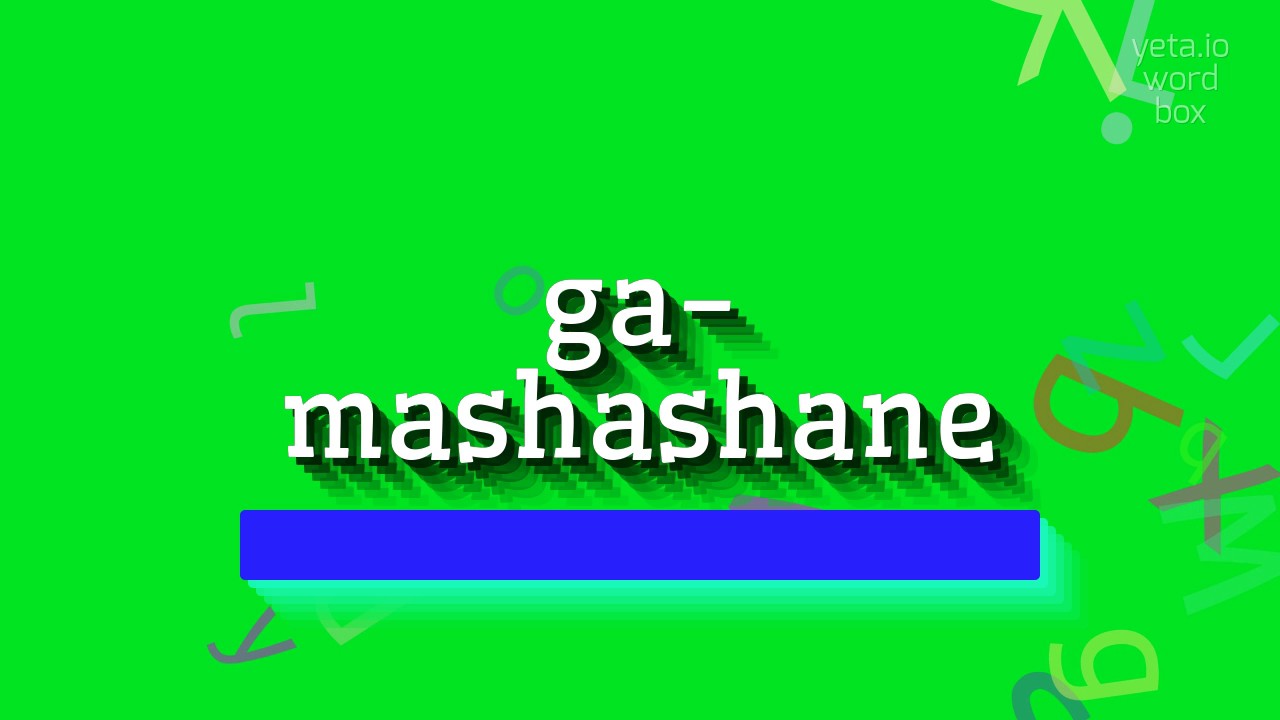 How to say "ga-mashashane"! (High Quality Voices) - YouTube