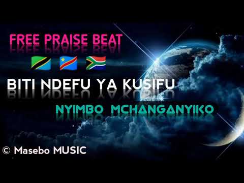 BITI NDEFU YA KUSIFU (NYIMBO MCHANGANYIKO) FREE PRAISE BEAT🇹🇿🇨🇩🇿🇦