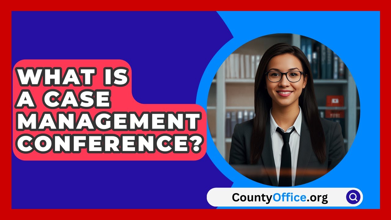 What Is A Case Management Conference? - CountyOffice.org - YouTube
