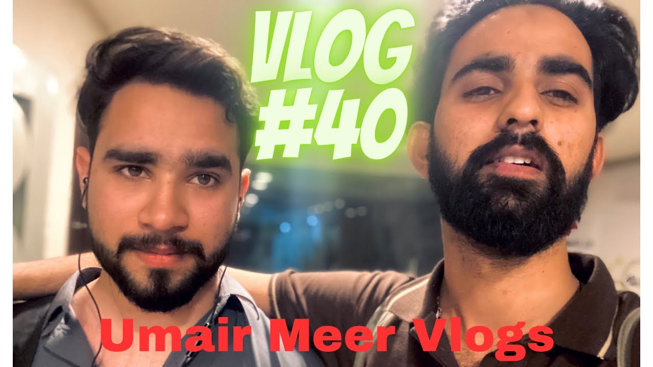 Vlog Number 40 | Umair Meer vlogs | Daily Vlogging | Pakistani Vloggers ...