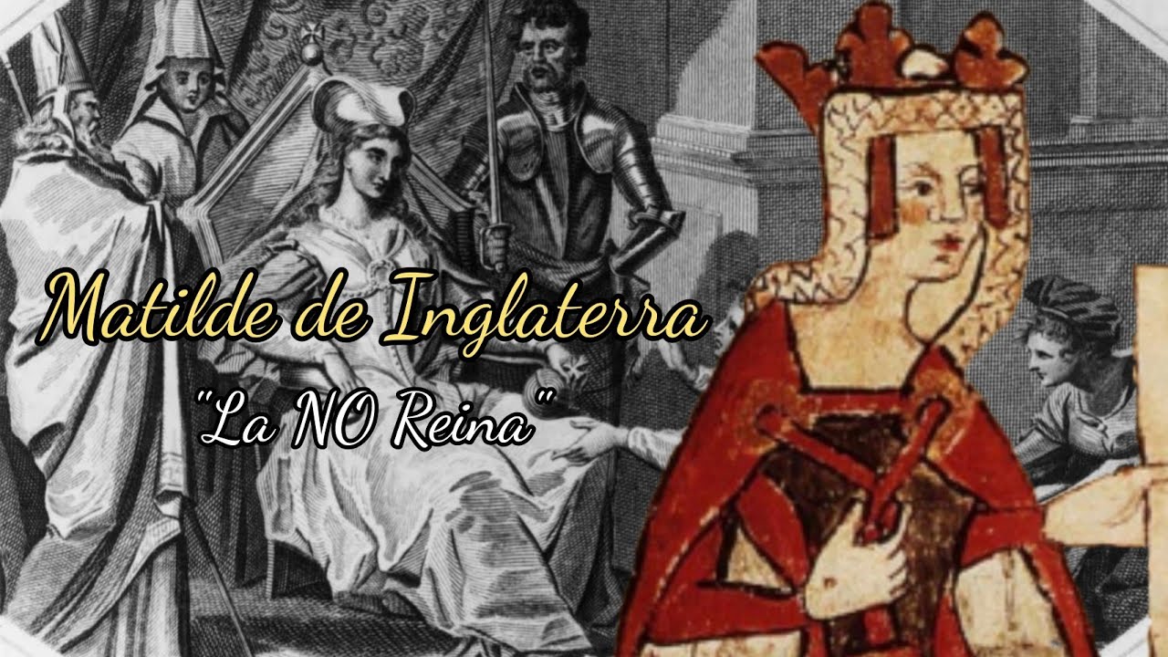 Matilde de Inglaterra, "La Dama de los Ingléses", la Emperatriz qué ...