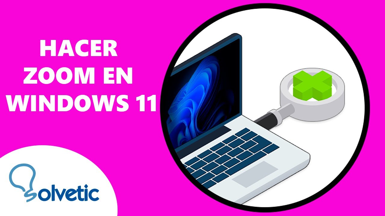 HACER ZOOM WINDOWS 11 - YouTube