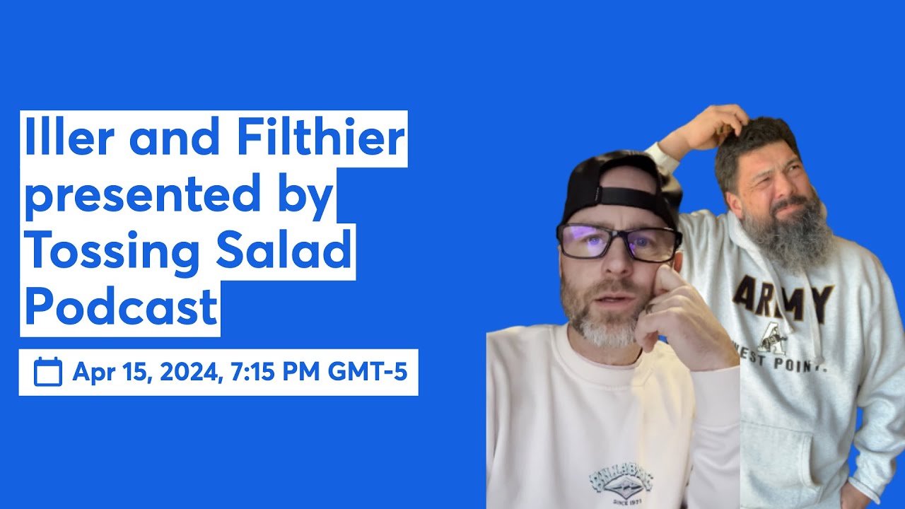 Iller and Filthier presented by Tossing Salad Podcast - YouTube