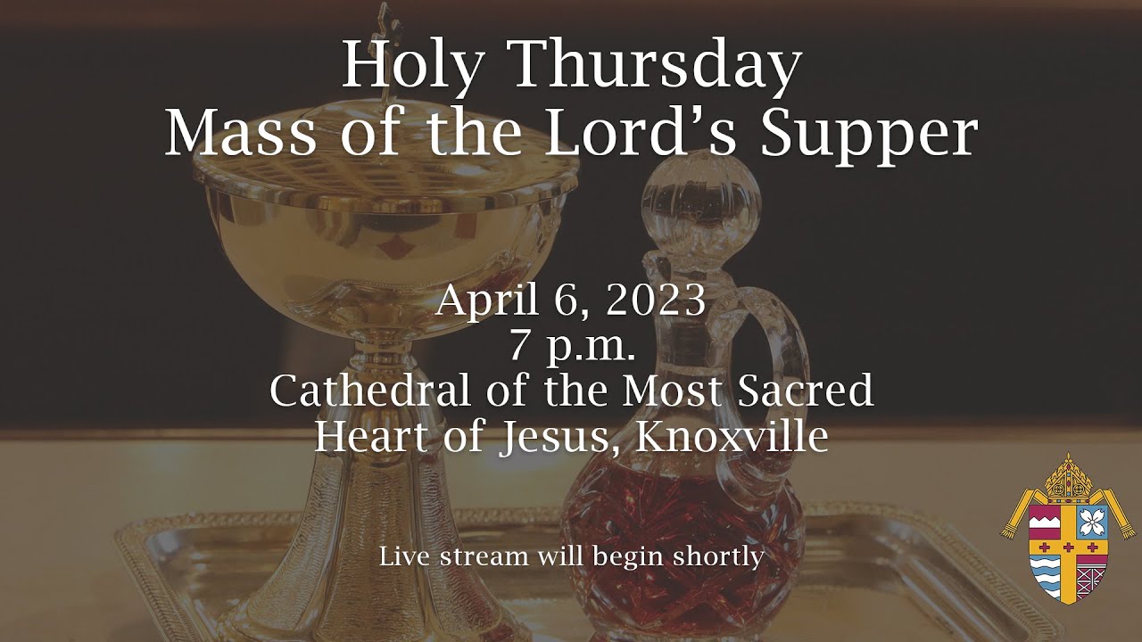 Mass of the Lord's Supper - Holy Thursday - April 6, 2023 - YouTube