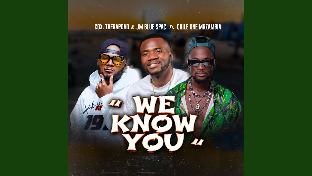 We know You (feat. Chile One Mr Zambia) - Cox. TheRapDad & JM BLUE SPAC ...