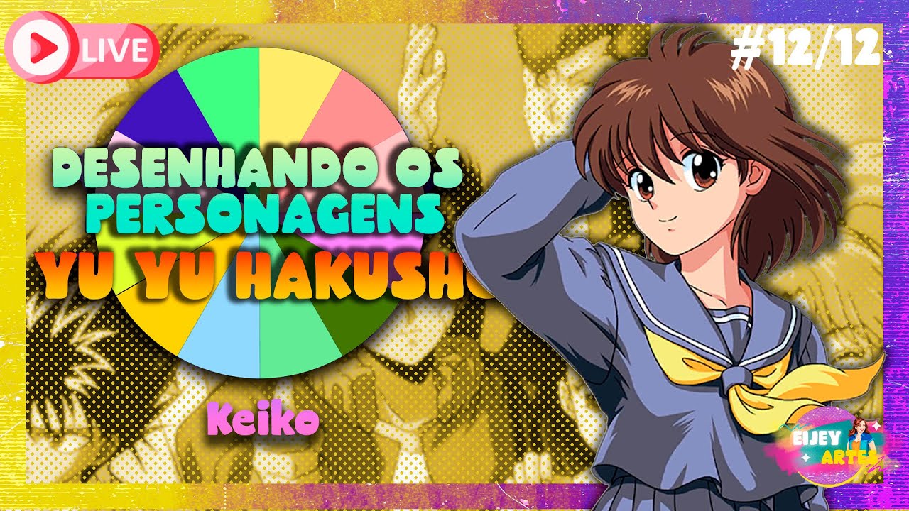 DESENHANDO OS PERSONAGENS DE YU YU HAKUSHO - KEIKO - 12/12 ULTIMA LIVE ...