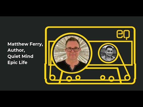 Interview with Matthew Ferry, Author of Quiet Mind Epic Life - YouTube