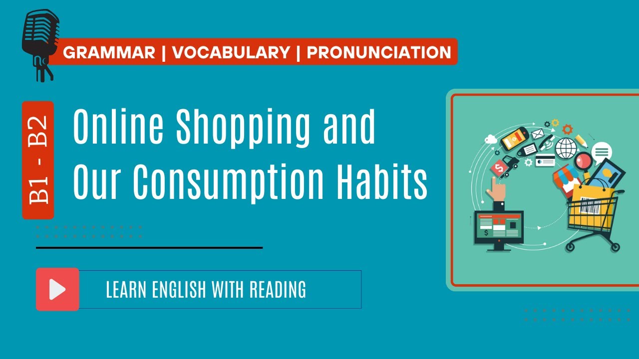 Reading Practice | B1- B2 | Online Shopping and Our Consumption Habits ...