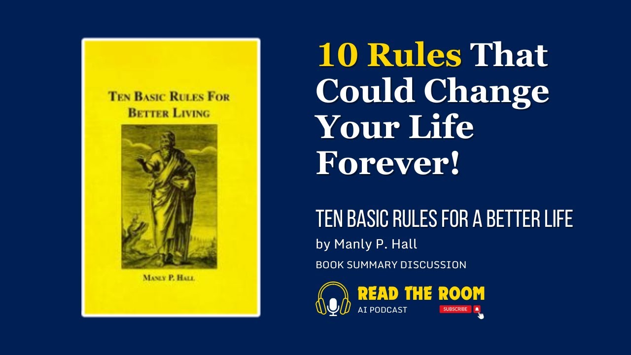 Ten Basic Rules for Better Living by Manly P Hall: Timeless Wisdom | AI Book Summary Discussion ...