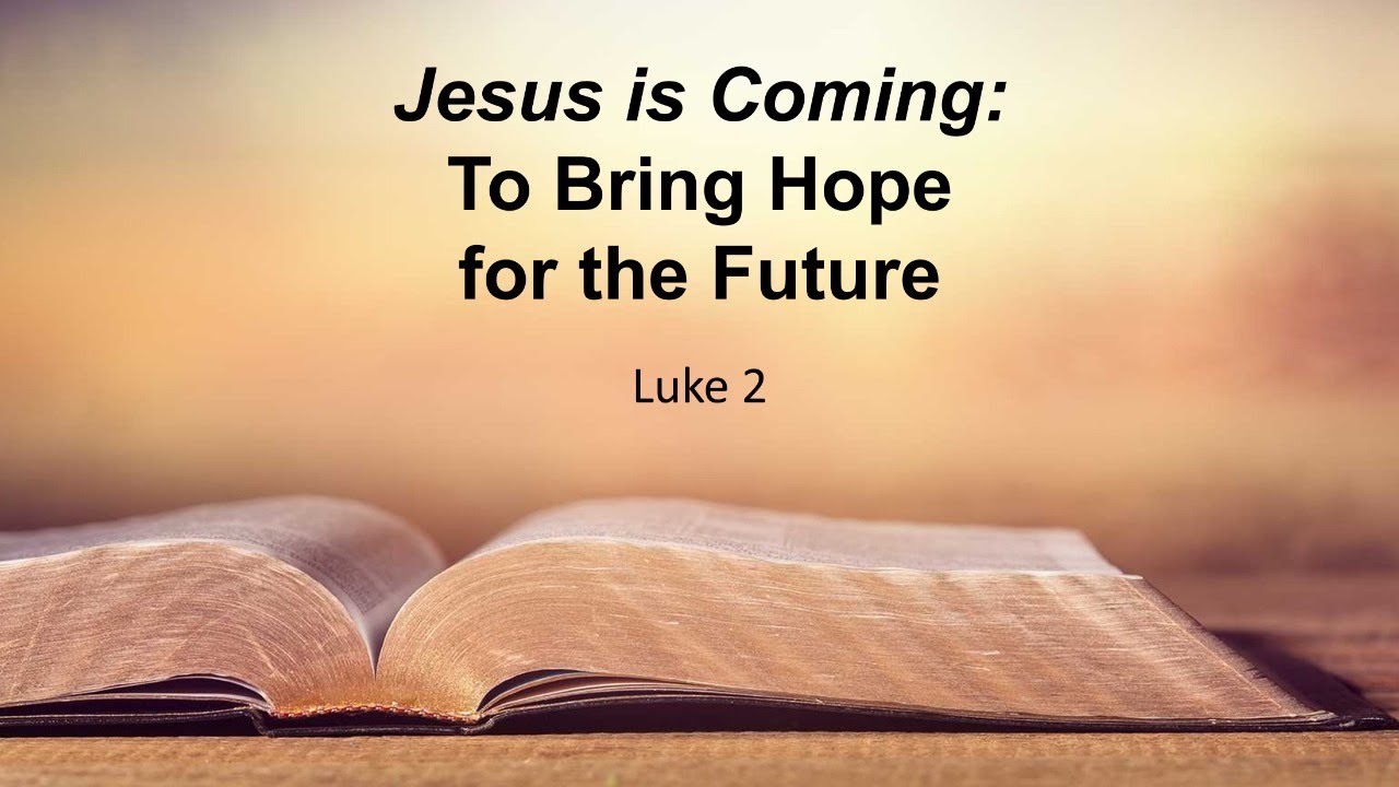 Jesus is Coming ... to Bring Hope for the Future - YouTube