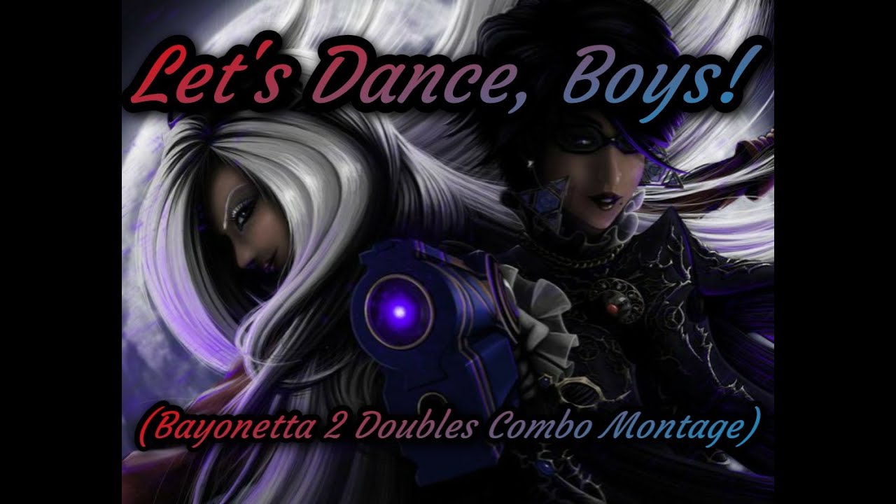 Let's Dance, Boys! (Bayonetta 2 Doubles Combo Montage) - YouTube