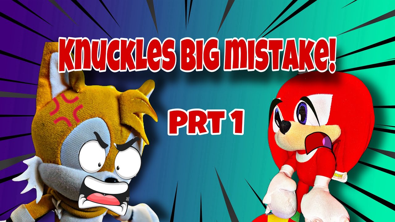 Sonic Plush Madness: Knuckles Big Mistake! Prt 1 - YouTube