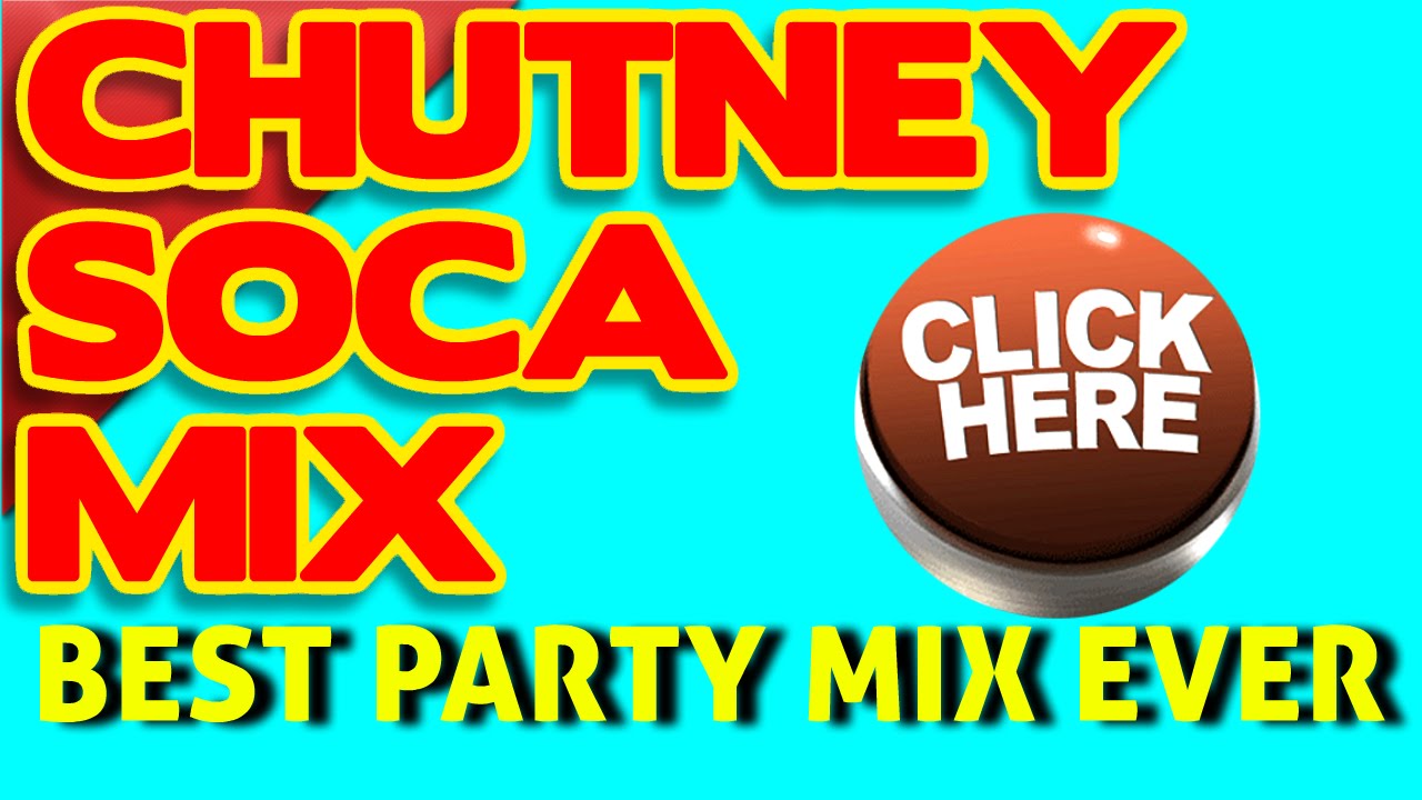 CHUTNEY SOCA MIX (DJ SWEETMAN presents Best Party Mix Ever) - YouTube