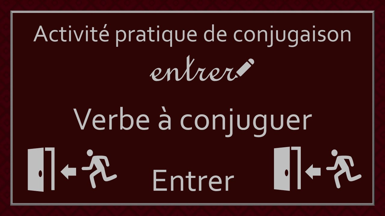 Conjugaison des verbes - Verbe Entrer - YouTube