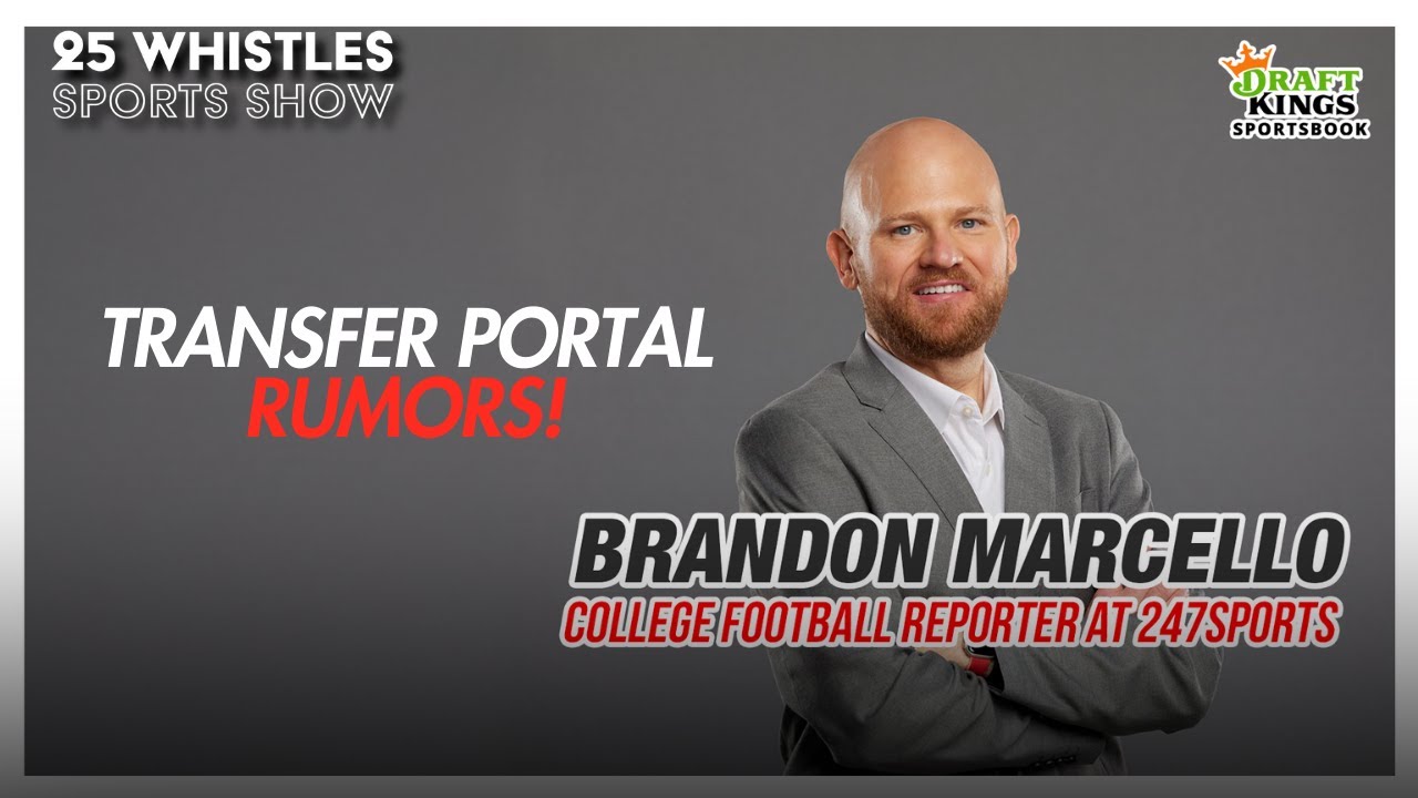 247Sports Reporter Brandon Marcello on TRANSFER PORTAL RUMORS + Arch ...