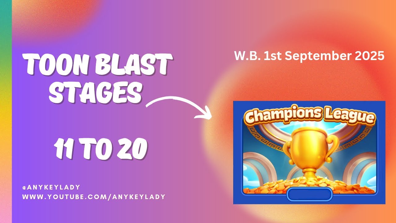 toon-blast-champions-league-stages-11-to-20-1st-sept-2025-casual