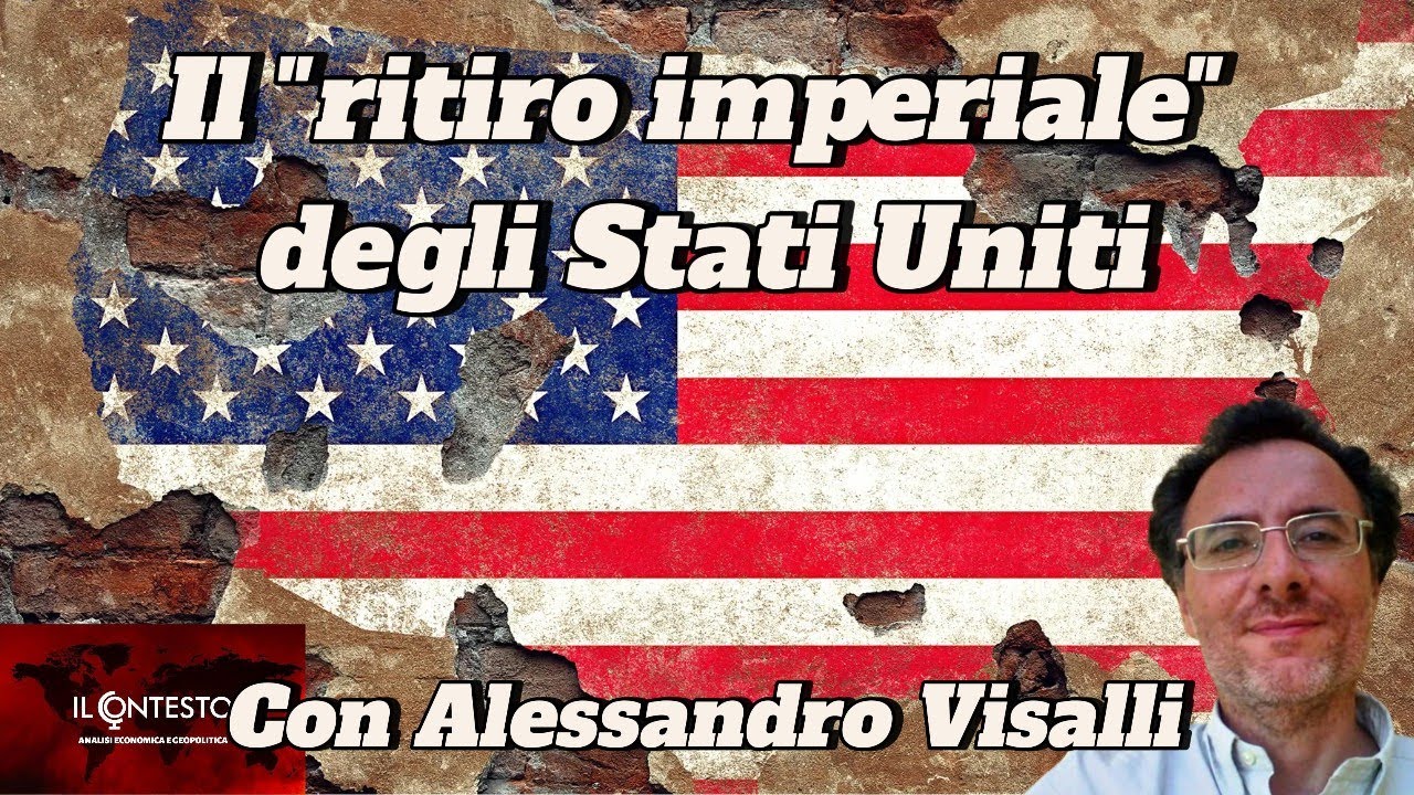 Il “ritiro imperiale” degli Stati Uniti | Alessandro Visalli - YouTube