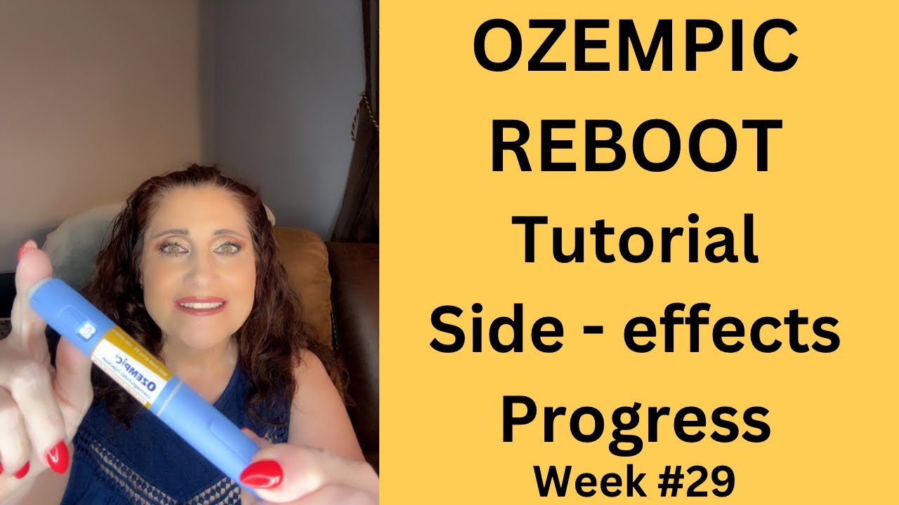OZEMPIC REBOOT ~ TUTORIAL ~ SIDE - EFFECTS ~ PROGRESS ~. Week #29 - YouTube