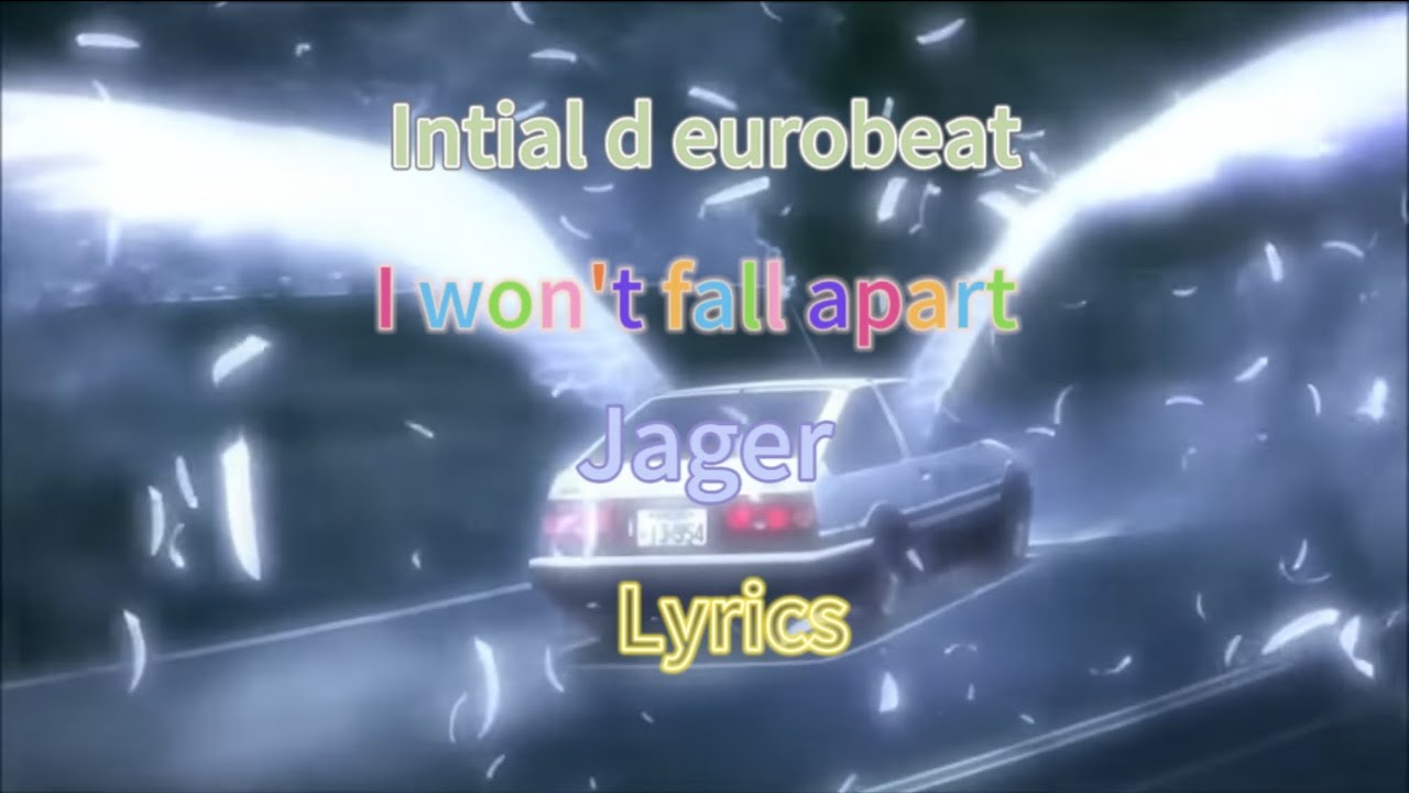 Intial d I won't fall apart Jager [Lyrics/Intial d/Eurobeat] - YouTube