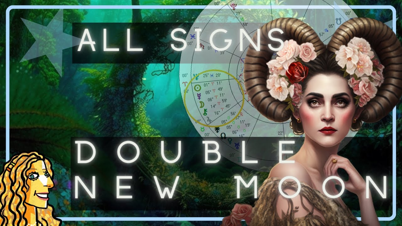 Double New Moon in Aries Season | ALL SIGNS | March & April 2023 ...
