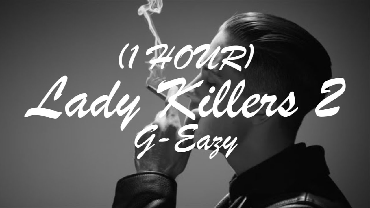 G-Eazy - Lady Killers 2 || 1 Hour (Sped Up) - YouTube
